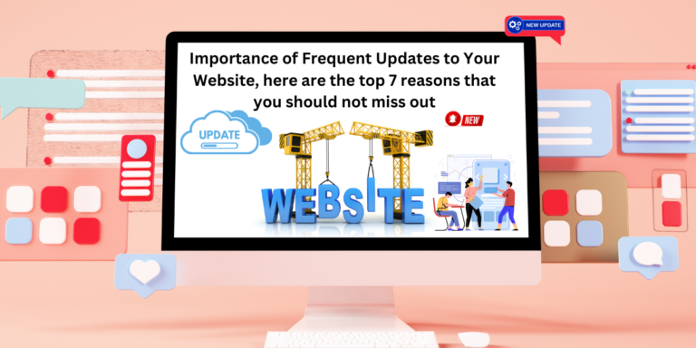 Importance of Frequent Updates to Your Website, here are the top 7 ...